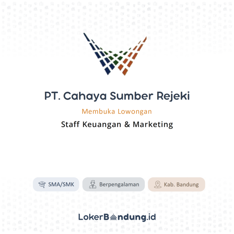 Lowongan Kerja Staff Keuangan & Marketing di PT. Cahaya Sumber Rejeki ...