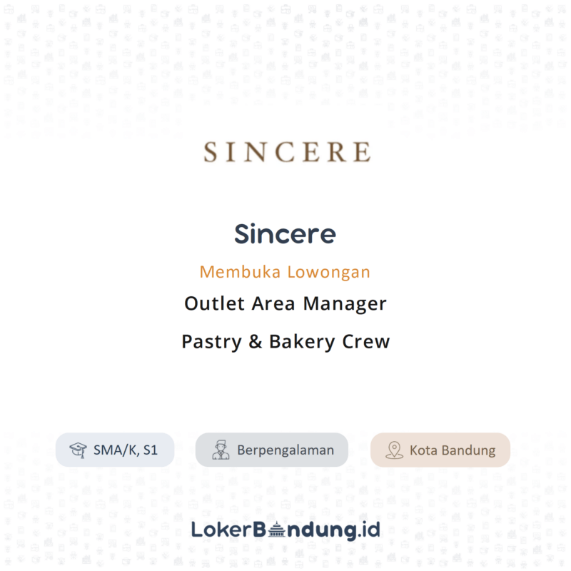 Lowongan Kerja Outlet Area Manager - Pastry & Bakery Crew di Sincere ...