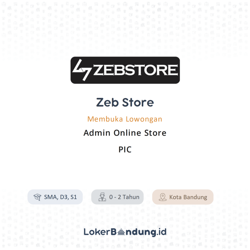 Lowongan Kerja Admin Online Store - PIC di Zeb Store - LokerBandung.id