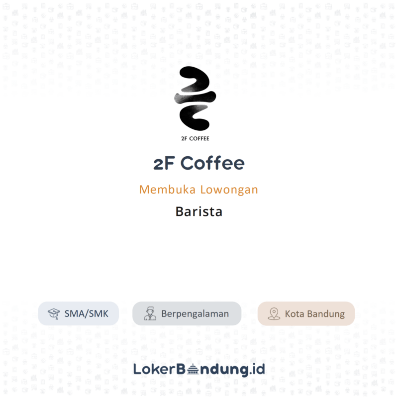 Lowongan Kerja Barista di 2F Coffee - LokerBandung.id