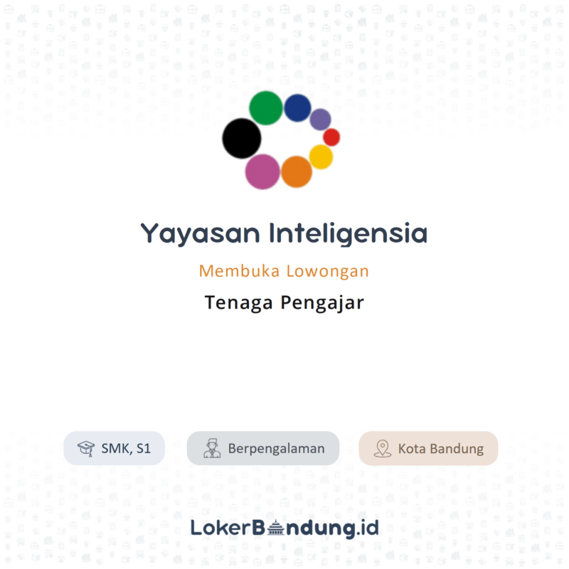 Lowongan Kerja Tenaga Pengajar di Yayasan Inteligensia - LokerBandung.id