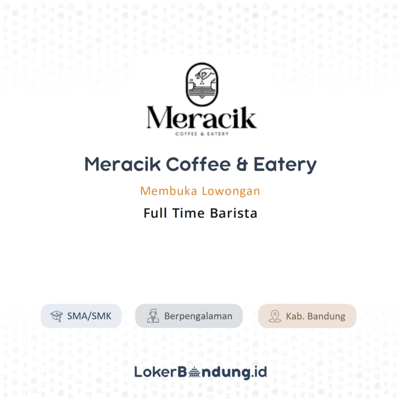 Lowongan Kerja Full Time Barista di Meracik Coffee & Eatery ...