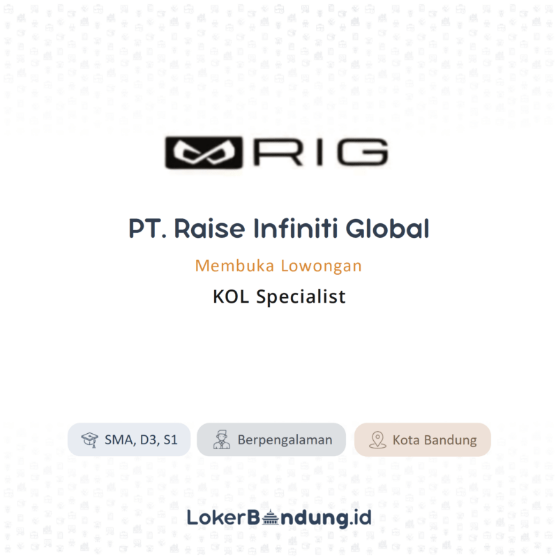 Lowongan Kerja KOL Specialist di PT. Raise Infiniti Global - LokerBandung.id