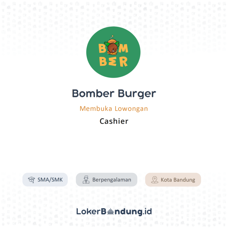 Lowongan Kerja Cashier di Bomber Burger - LokerBandung.id