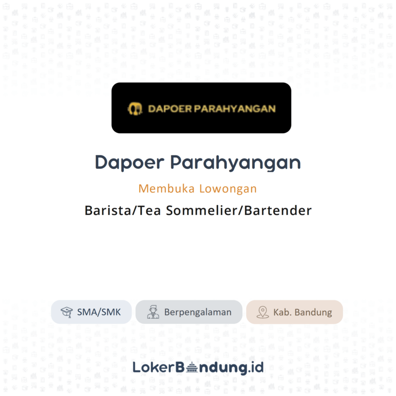 Lowongan Kerja Barista/Tea Sommelier/Bartender di Dapoer Parahyangan ...