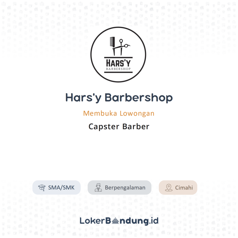Lowongan Kerja Capster Barber di Hars'y Barbershop - LokerBandung.id