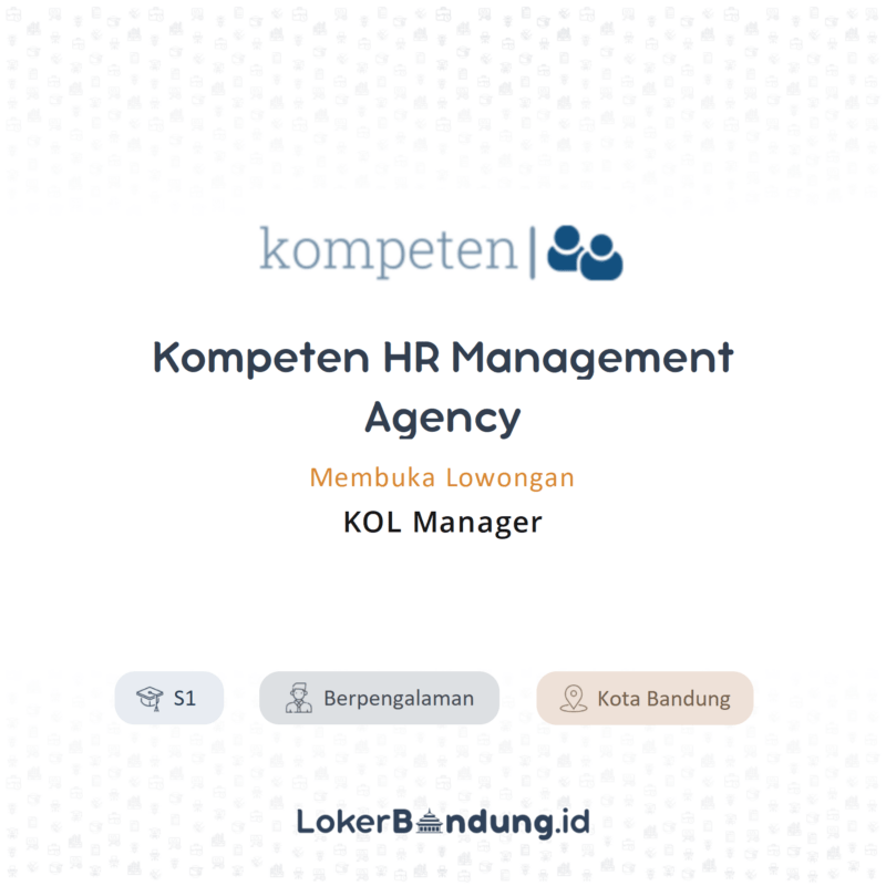 Lowongan Kerja KOL Manager di Kompeten HR Management Agency ...