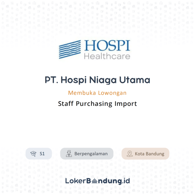 Lowongan Kerja Staff Purchasing Import di PT. Hospi Niaga Utama ...