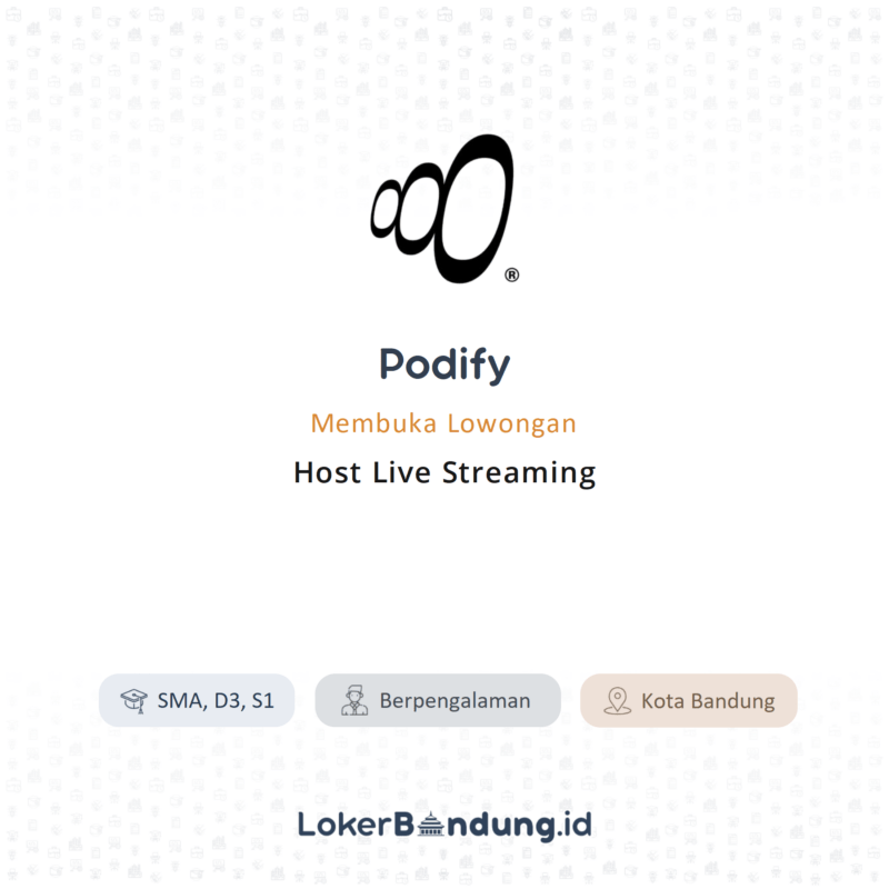Lowongan Kerja Host Live Streaming di Podify - LokerBandung.id