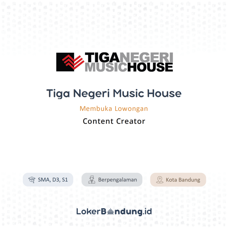 Lowongan Kerja Content Creator di Tiga Negeri Music House - LokerBandung.id