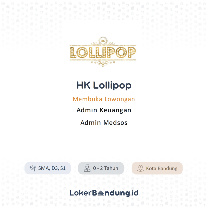 Lowongan Kerja Admin Keuangan - Admin Medsos di HK Lollipop - LokerBandung.id