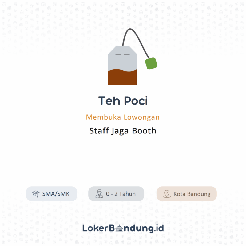 Lowongan Kerja Staff Jaga Booth di Teh Poci - LokerBandung.id