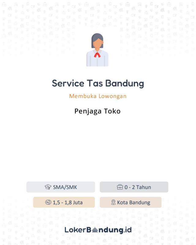 Lowongan Kerja Penjaga Toko di Service Tas Bandung - LokerBandung.id