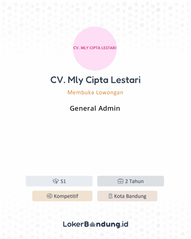 Lowongan Kerja General Admin di CV. Mly Cipta Lestari - LokerBandung.id