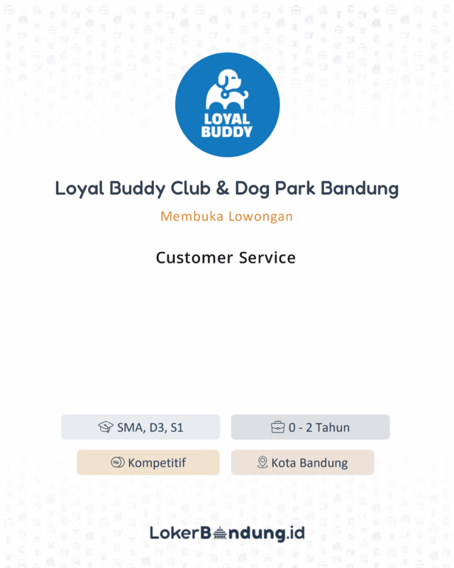 Lowongan Kerja Customer Service di Loyal Buddy Club & Dog Park Bandung ...