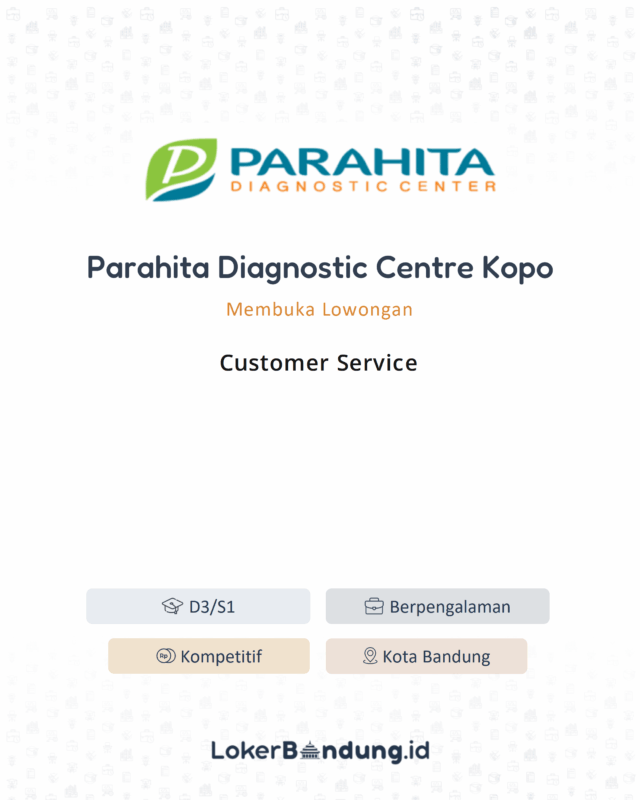 Lowongan Kerja Customer Service di Parahita Diagnostic Centre Kopo ...