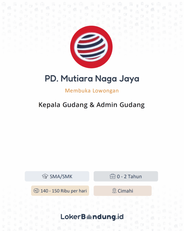 Lowongan Kerja Kepala Gudang & Admin Gudang di PD. Mutiara Naga Jaya - LokerBandung.id